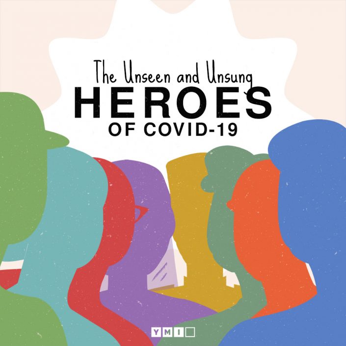 The Unseen and Unsung Heroes of Covid-19 - YMI