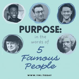 Purpose In The Words Of 5 Famous People - YMI